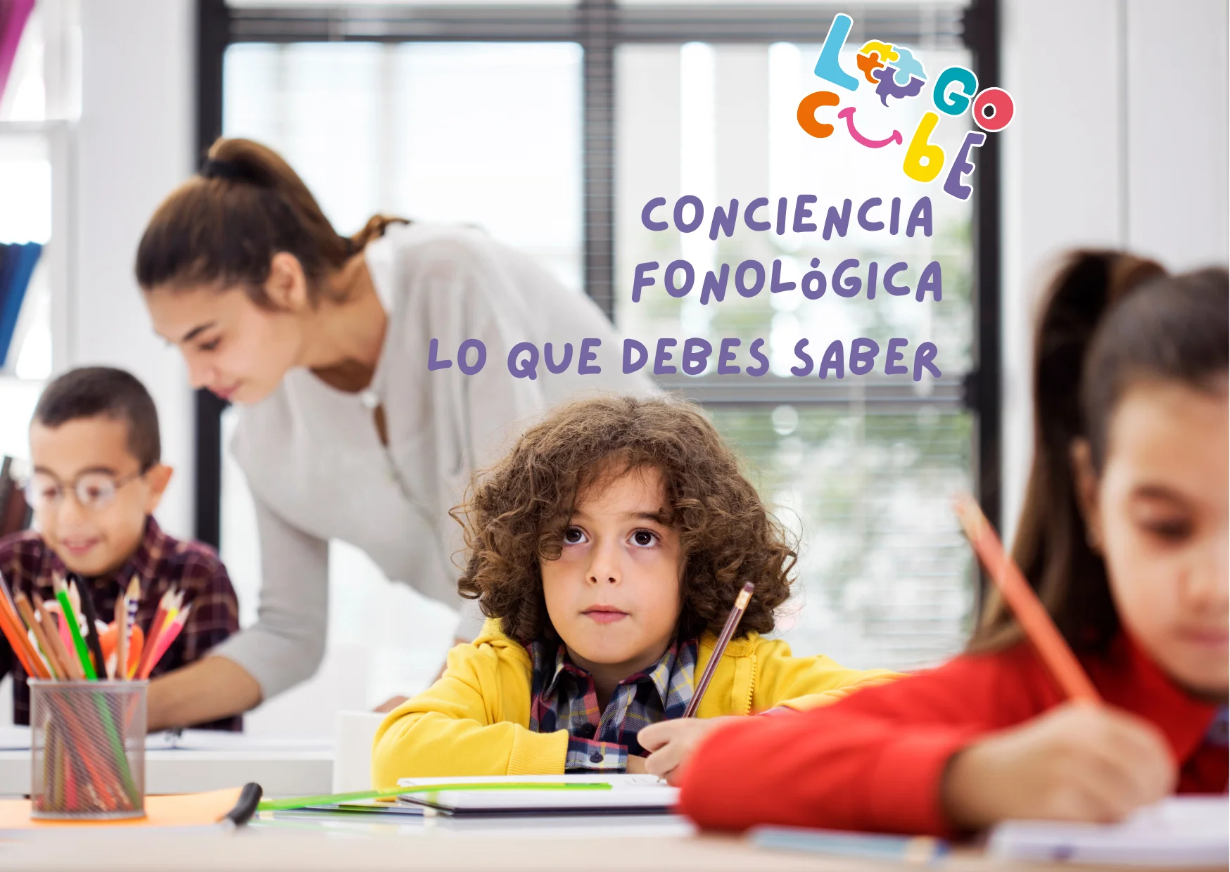 Conciencia fonológica y lectoescritura. ¿Qué debes saber? - Logocube
